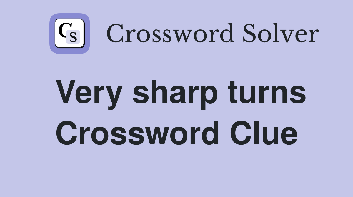 Very sharp turns - Crossword Clue Answers - Crossword Solver